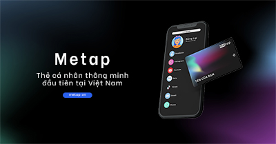 metap - Thẻ Cá Nhân Thông Minh Đầu Tiên Tại Việt Nam